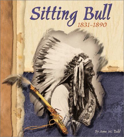 Sitting Bull: 1831-1890 (Blue Earth Books: American Indian Biographies ...