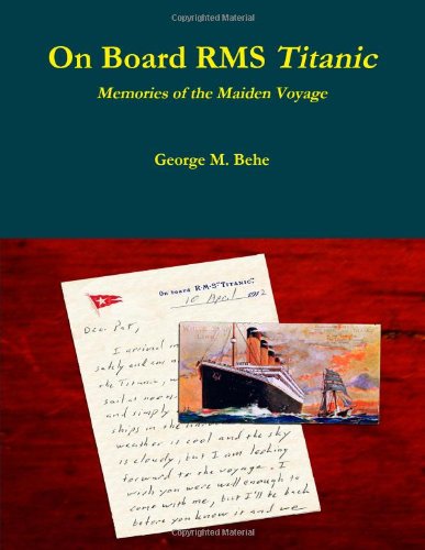 On Board RMS Titanic: George Behe: 9780557980796: Amazon.com: Books