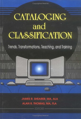 Buy Cataloging and Classification: Trends, Transformations, Teaching ...