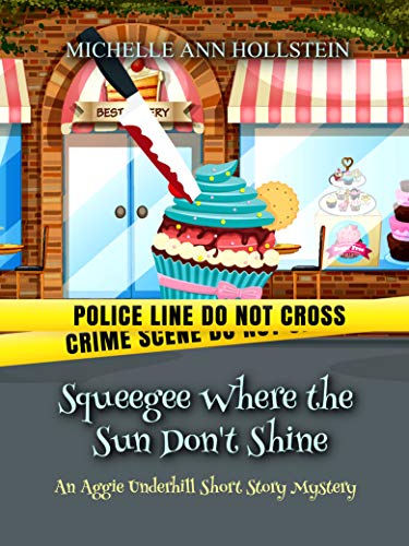 Squeegee Where the Sun Don't Shine: An Aggie Underhill Short Story ...