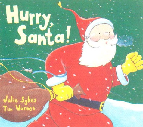 Hurry, Santa!: Julie Sykes, Tim Warnes: 9781854306296: Amazon.com: Books
