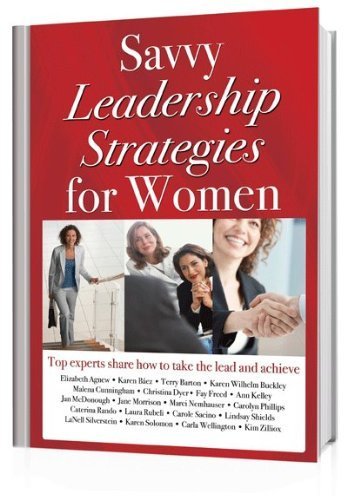 Savvy Leadership Strategies for Women: Top Experts Share How To Take ...