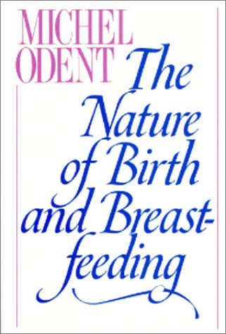 Amazon | The Nature of Birth and Breastfeeding | Odent, Michel ...