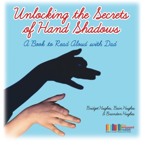 Unlocking the Secrets of Hand Shadows: A Book to Read Aloud with Dad ...
