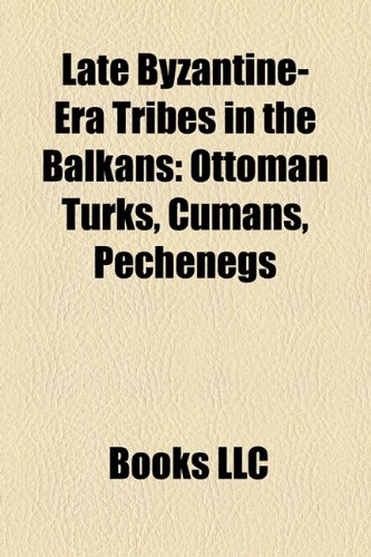 Late Byzantine-Era Tribes in the Balkans: Ottoman Turks, Cumans ...