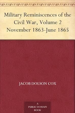 Military Reminiscences of the Civil War, Volume 2 November 1863-June ...
