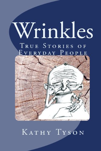 Wrinkles: True Stories of Everyday People: Tyson, Kathy: 9780982063903 ...
