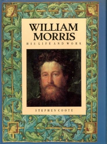 William Morris: His Life and Work: Coote, Stephen: 9780831718589 ...