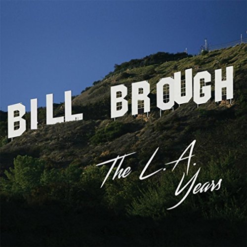Amazon.com: The L.A. Years : Bill Brough: Digital Music