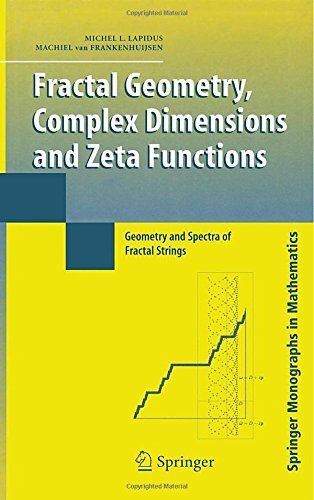Fractal Geometry, Complex Dimensions and Zeta Functions: Geometry and ...