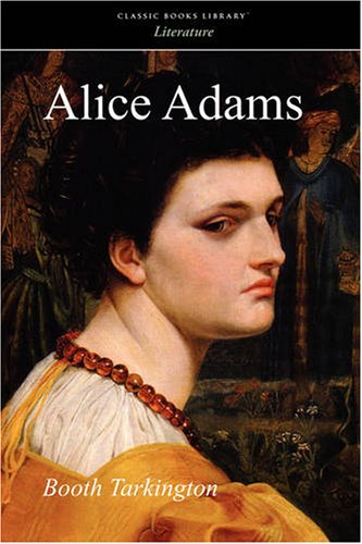 Alice Adams: Tarkington, Booth: 9781600962059: Amazon.com: Books
