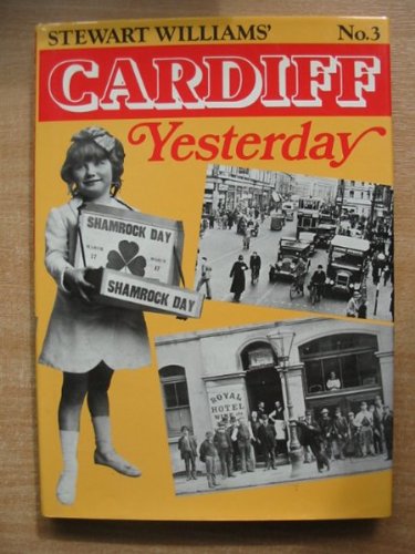 Cardiff Yesterday No. 3: Amazon.co.uk: Williams, Stewart: 9780900807466 ...