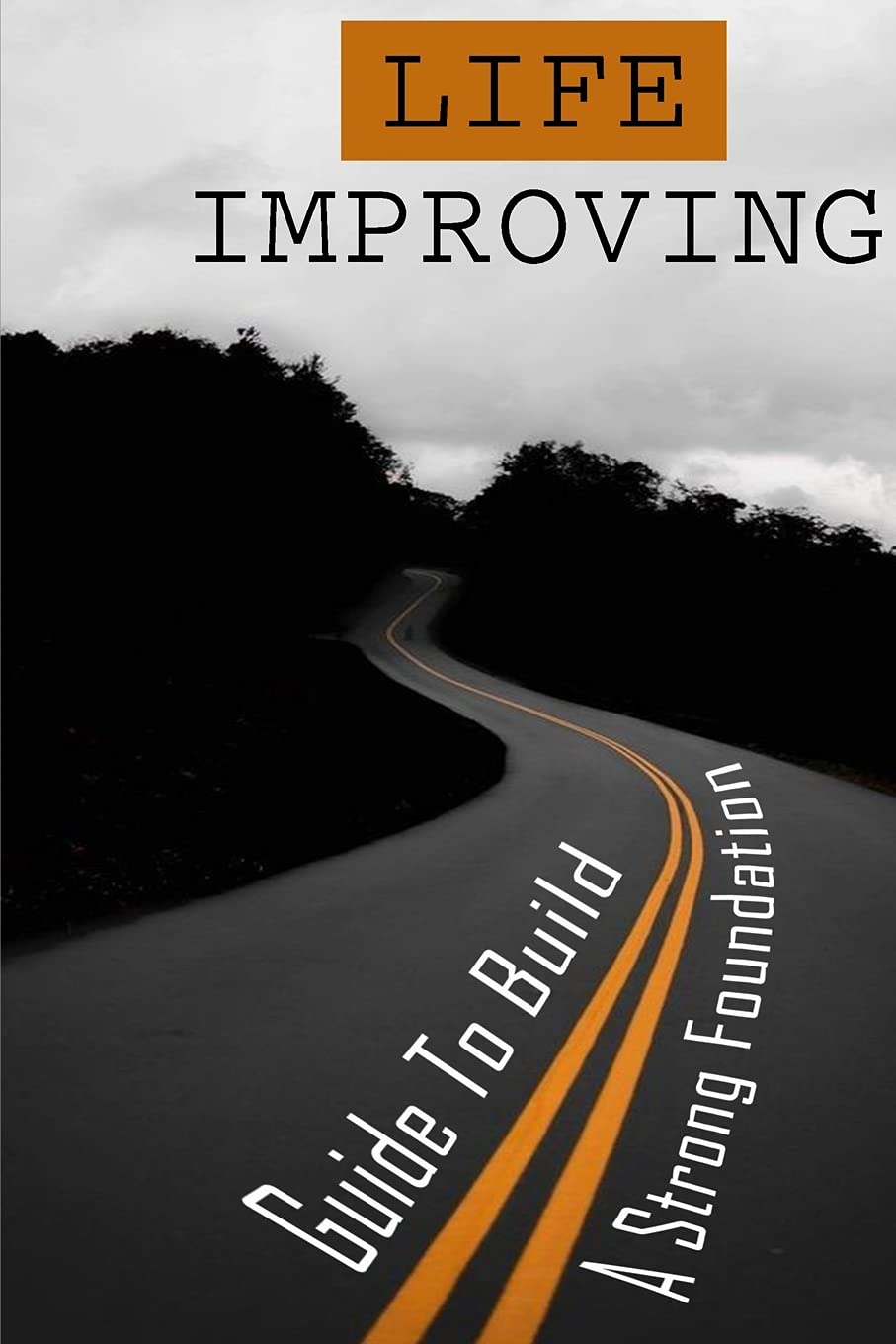 Buy Life Improving: Guide To Build A Strong Foundation: Ultimate ...