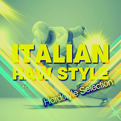 Play Italian Raw Style (Hardstyle Selection) by VARIOUS ARTISTS on ...