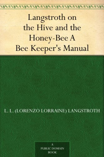 Langstroth on the Hive and the Honey-Bee A Bee Keeper's Manual eBook ...