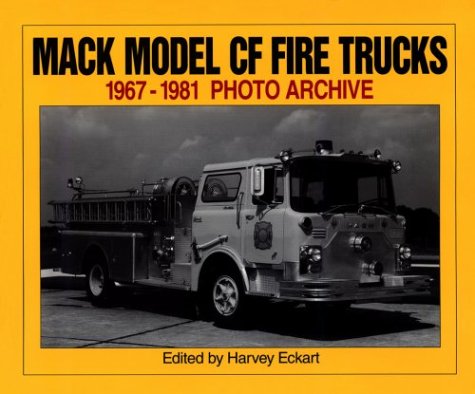Amazon | Mack Model Cf Fire Trucks: 1967 Through 1981 : Photo Archive ...