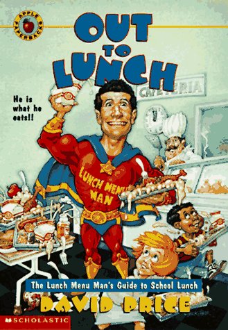 Out to Lunch: The Lunch Menu Man's Guide to School Lunch: Price, David ...