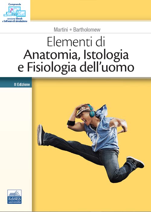 Elementi di Anatomia, Istologia e Fisiologia dell'uomo : F. Martini, E ...