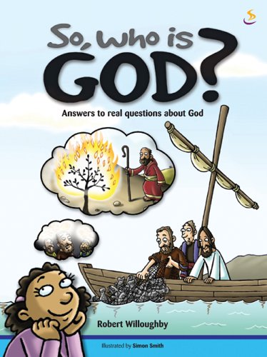 So, Who Is God?: Answers to Real Questions About God: Willoughby ...
