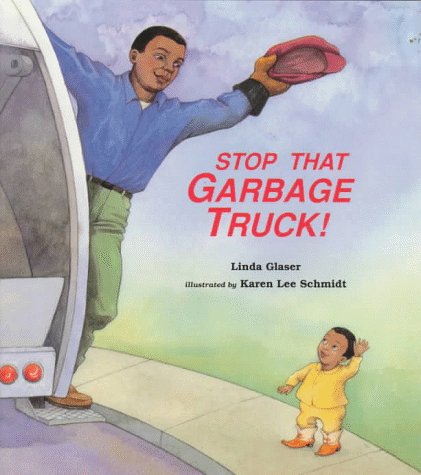 Stop That Garbage Truck!: Glaser, Linda, Schmidt, Karen Lee ...
