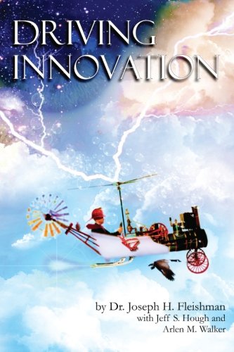 Driving Innovation: Fleishman, Dr. Joseph H., McGreer, Dr. Michael ...