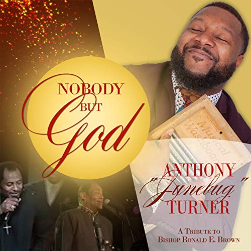 Play Nobody but God by Anthony "Junebug" Turner on Amazon Music