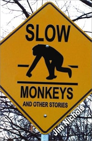 Slow Monkeys and Other Stories: Nichols, Jim: 9780887483790: Amazon.com ...