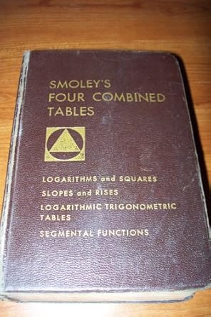 SMOLEY'S FOUR COMBINED TABLES FOR ENGINEERS, ARCHITECTS AND STUDENTS ...