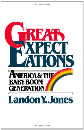 Great Expectations: America & the Baby Boom Generation: Jones, Landon ...