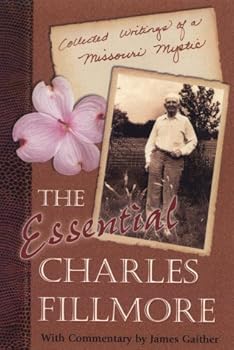 The Essential Charles Fillmore:... book by Charles Fillmore