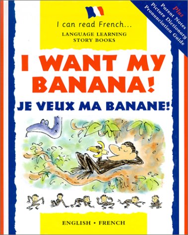 I Want My Banana! Je Veux Ma Banane! (Language Learning Story Books: I ...