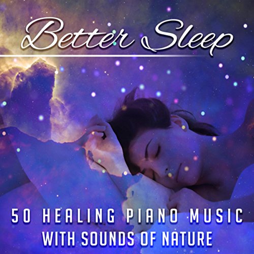 Play Better Sleep: 50 Healing Piano Music with Sounds of Nature and ...