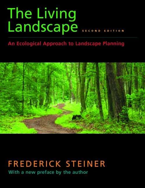 The Living Landscape, Second Edition: An Ecological Approach to ...