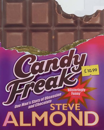 Candyfreak: Confessions of a Chocoholic: Steve Almond: 9780434014118 ...