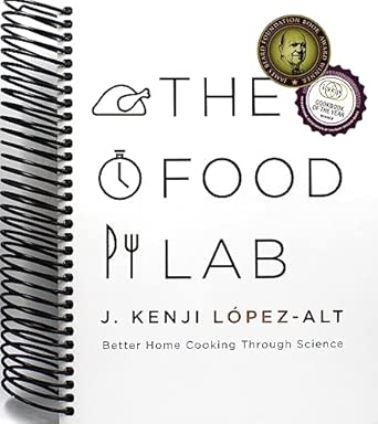The Food Lab: Better Home Cooking Through Science - J. Kenji López-Alt ...