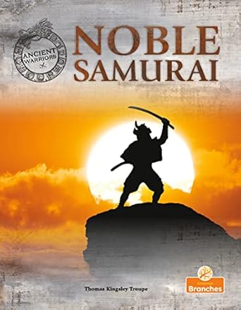 Amazon.com: Noble Samurai (Ancient Warriors): 9781039810006: Troupe ...