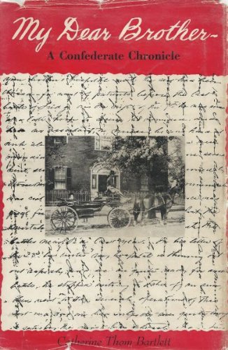My Dear Brother: A Confederate Chronicle: Bartlett, Catherine Thom ...
