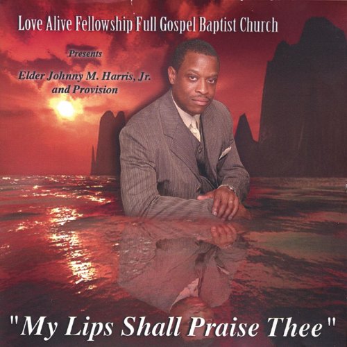 Amazon.com: My Lips Shall Praise Thee : Pastor Johnny Harris and ...