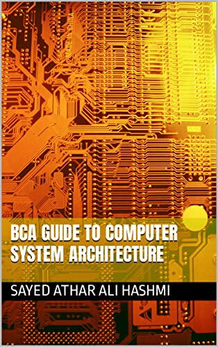 BCA GUIDE TO COMPUTER SYSTEM ARCHITECTURE eBook : HASHMI, SAYED ATHAR ...