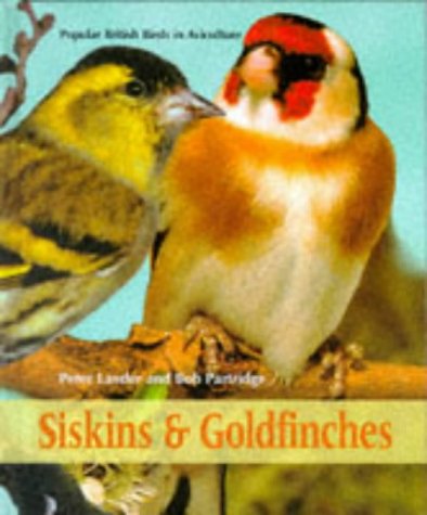 PBBA Siskins and Goldfinches (Popular British Birds in Aviculture ...