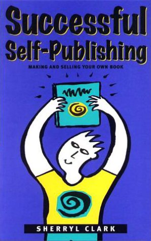 Successful Self-publishing: Making and Selling Your Own Book: Amazon.co ...
