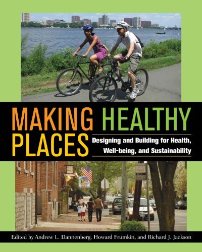 Making Healthy Places: Designing and Building for Health, Well-being ...