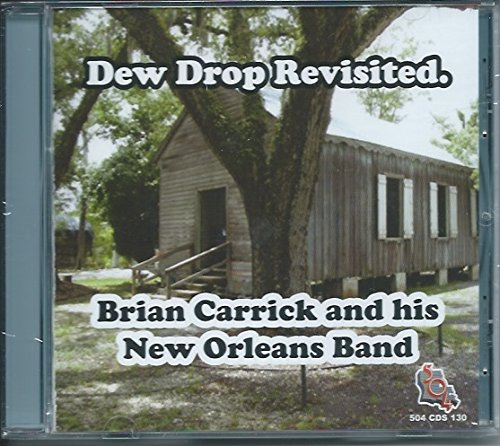 Brian Carrick & His New Orleans Band - Dew Drop Revisited - Amazon.com ...