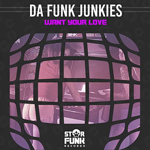 Écouter Want Your Love par Da Funk Junkies sur Amazon Music Unlimited