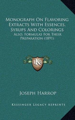 Monograph On Flavoring Extracts With Essences, Syrups And Colorings ...