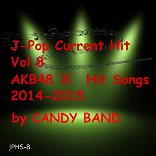 Play J-Pop Current Hit Songs Vol.8 AKB48 Hit Songs 2014-2015 by The ...