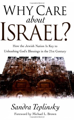 Why Care about Israel?: How the Jewish Nation Is Key to Unleashing God ...