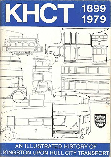 KHCT 1899-1979. An Illustrated History of Kingston Upon Hull City ...