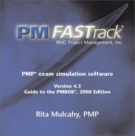 Pm Fastrack, Pmp Exam Simulation Software, Version 4.3: Guide to Pmbok, 2000 Edition: Mulcahy ...
