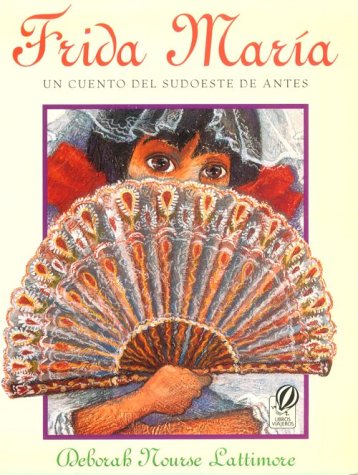 Frida Mar¡a: Un cuento del sudoeste de antes: Lattimore, Deborah Nourse ...